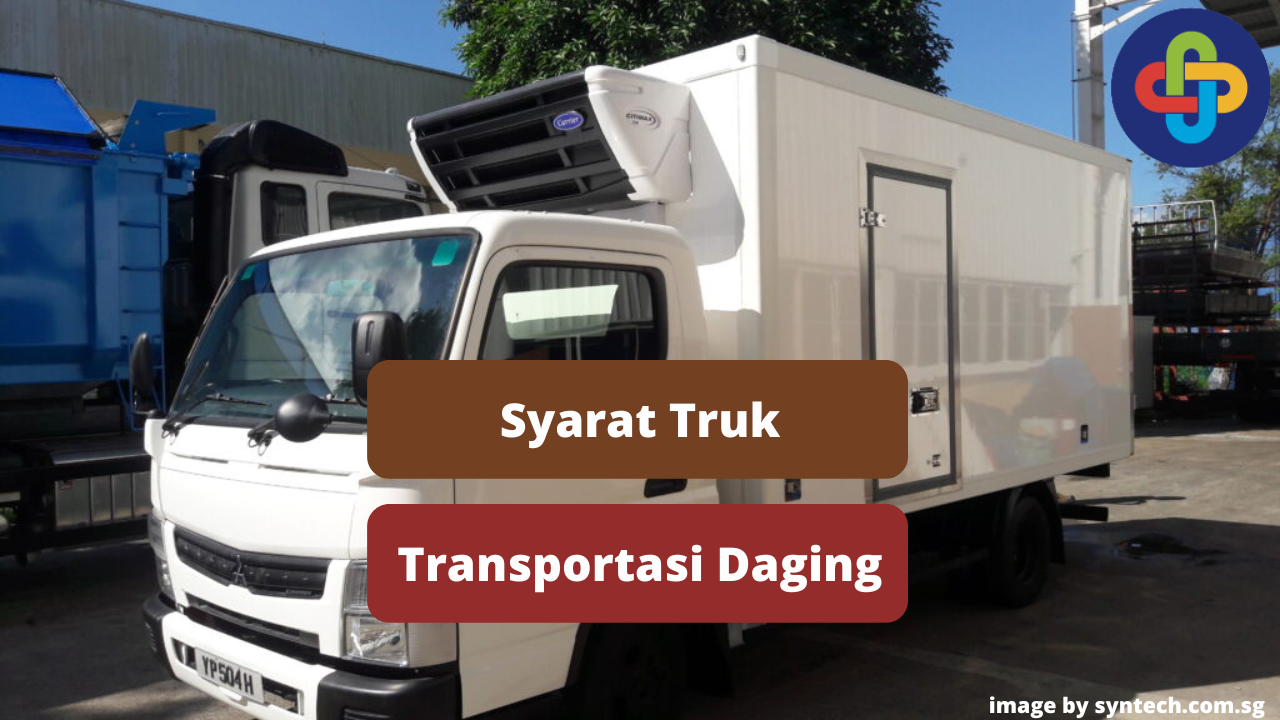 Inilah Syarat Truk Pengangkut Daging Ayam Agar Aman